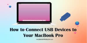 How to Connect USB Devices to MacBook Pro (Quick Guide)