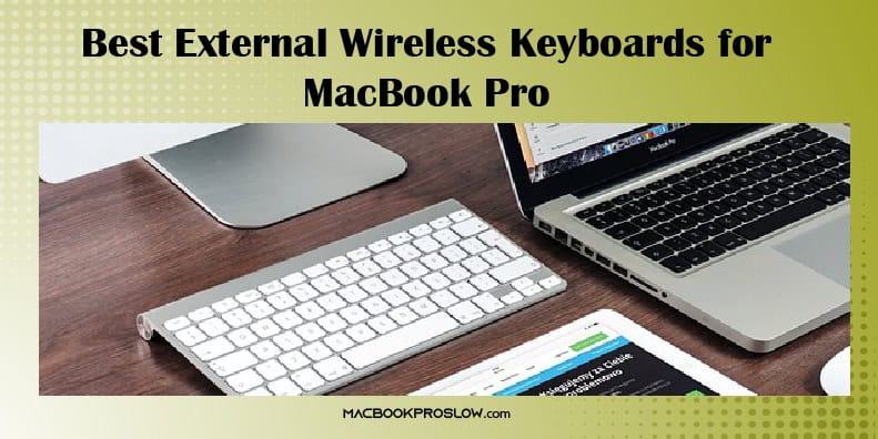 Top 6+ Best External Wireless Keyboards for MacBook Pro 2024