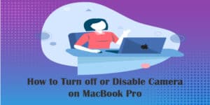 2 Ways to Turn Off or Disable Camera on MacBook Pro