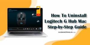 How to Uninstall Logitech G HUB Mac – Step-by-Step Guide